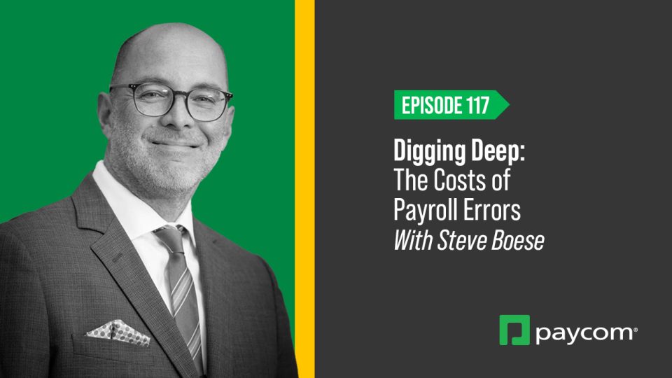 Digging Deep: The Costs of Payroll Errors With Steve Boese | Paycom